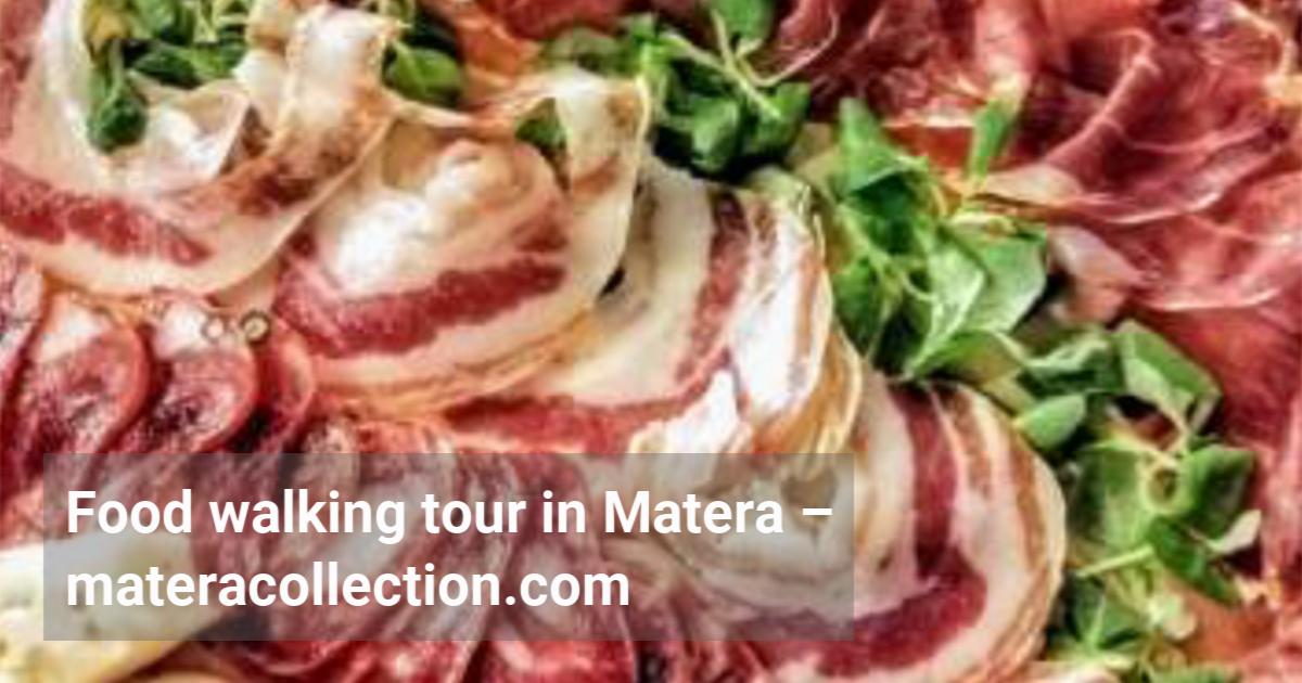 Food walking tour in Matera – materacollection.com